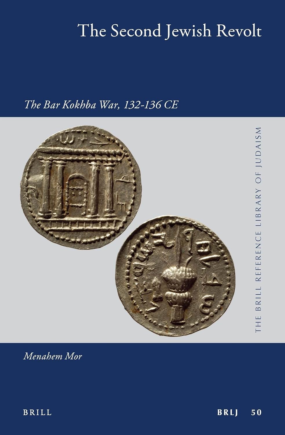 The Second Jewish Revolt: The Bar Kokhba War, 132-136 CE: 50 (Brill ...