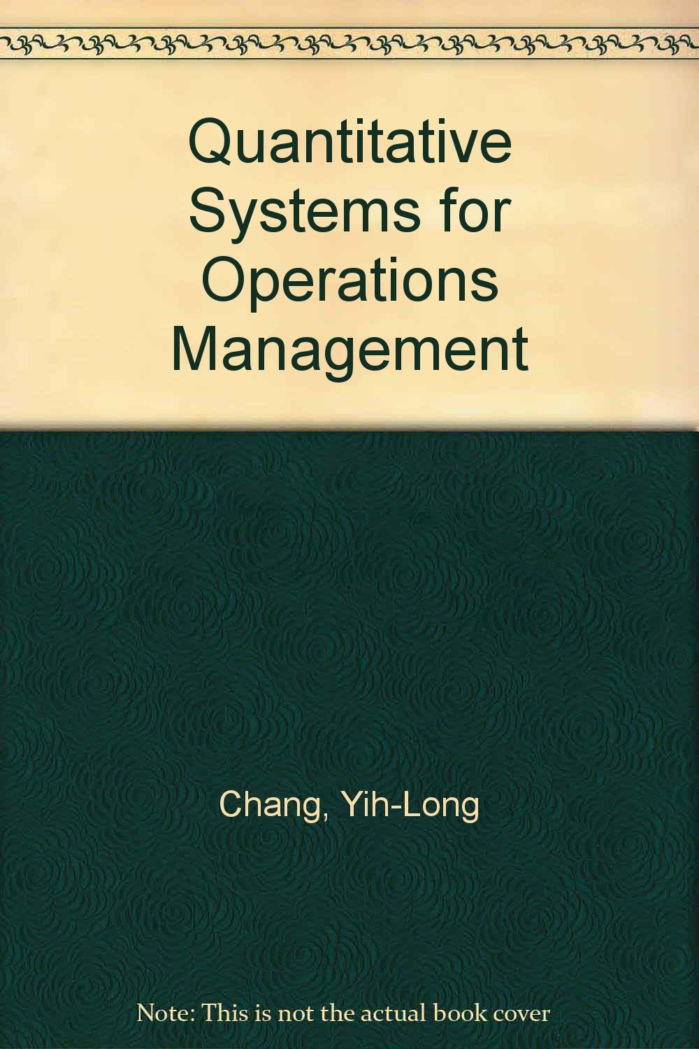 Quantitative Systems for Operations Management: Yih-Long Chang ...