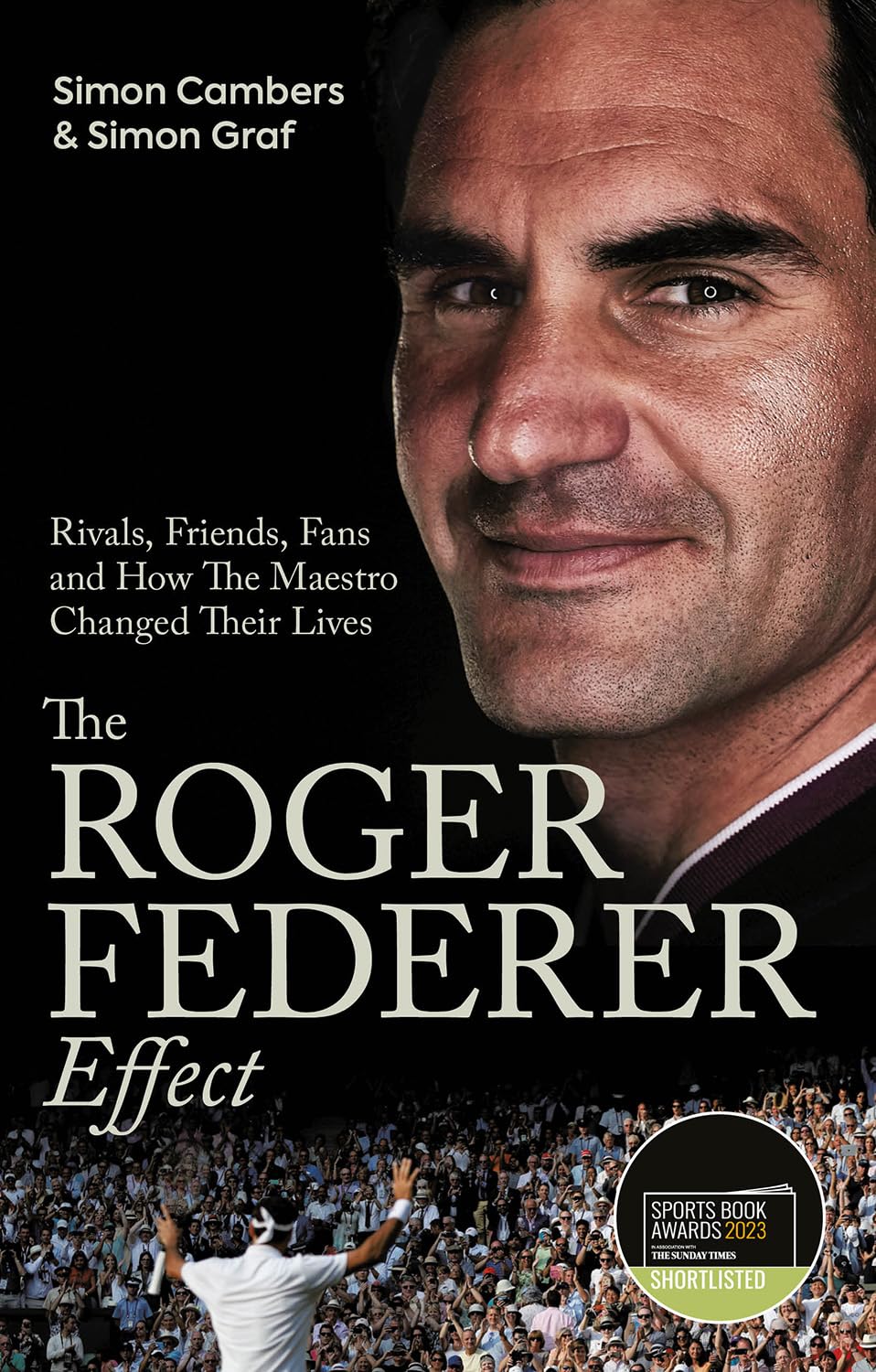 The Roger Federer Effect: Rivals, Friends, Fans and How the Maestro ...
