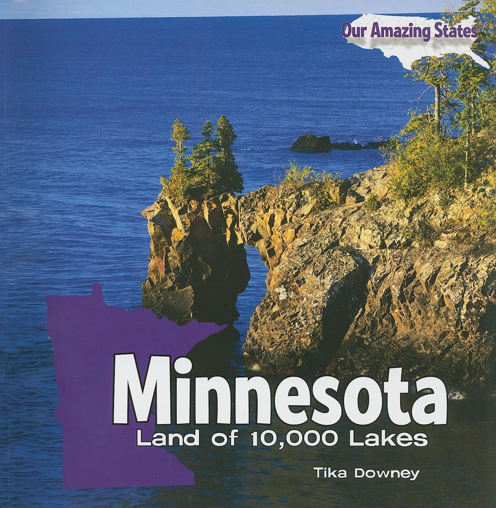 Minnesota: Land of 10,000 Lakes (Our Amazing States): Downey, Tika ...