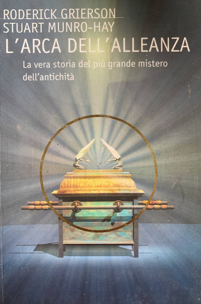 L'arca dell'alleanza. La vera storia del più grande mistero dell ...