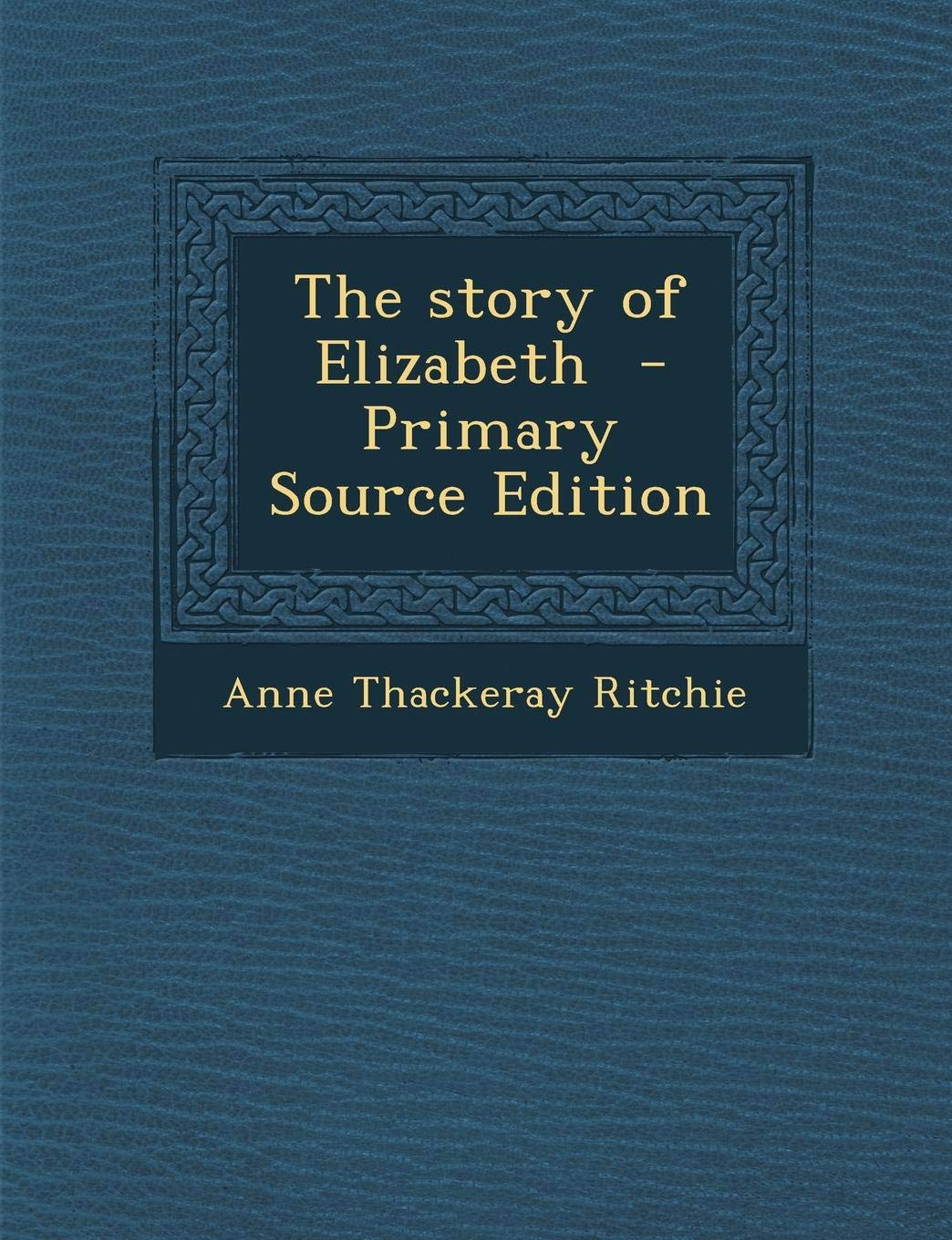 Amazon | The Story of Elizabeth | Ritchie, Anne Thackeray | World