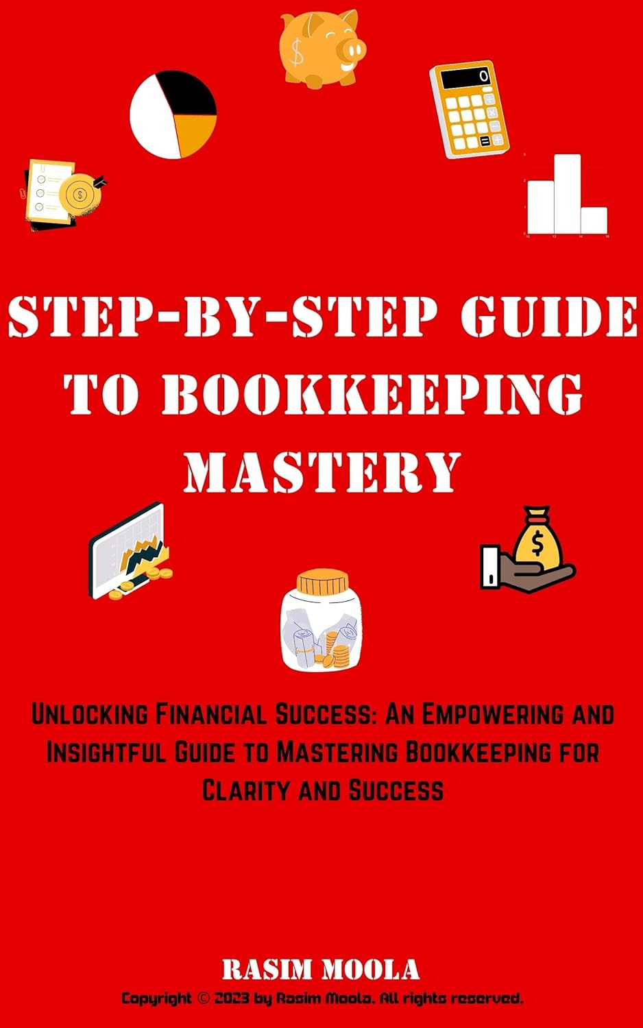 Step-by-step Guide to Bookkeeping Mastery : Empower yourself through financial knowledge eBook ...