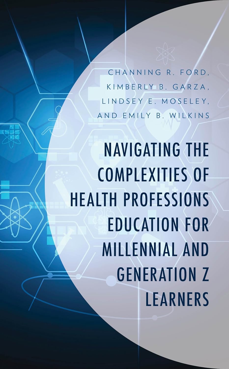 Buy Navigating the Complexities of Health Professions Education for ...