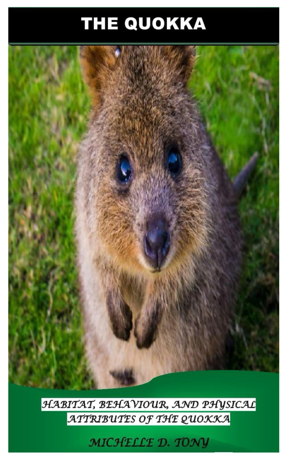 THE QUOKKA: HABITAT, BEHAVIOUR, AND PHYSICAL ATTRIBUTES OF THE QUOKKA ...