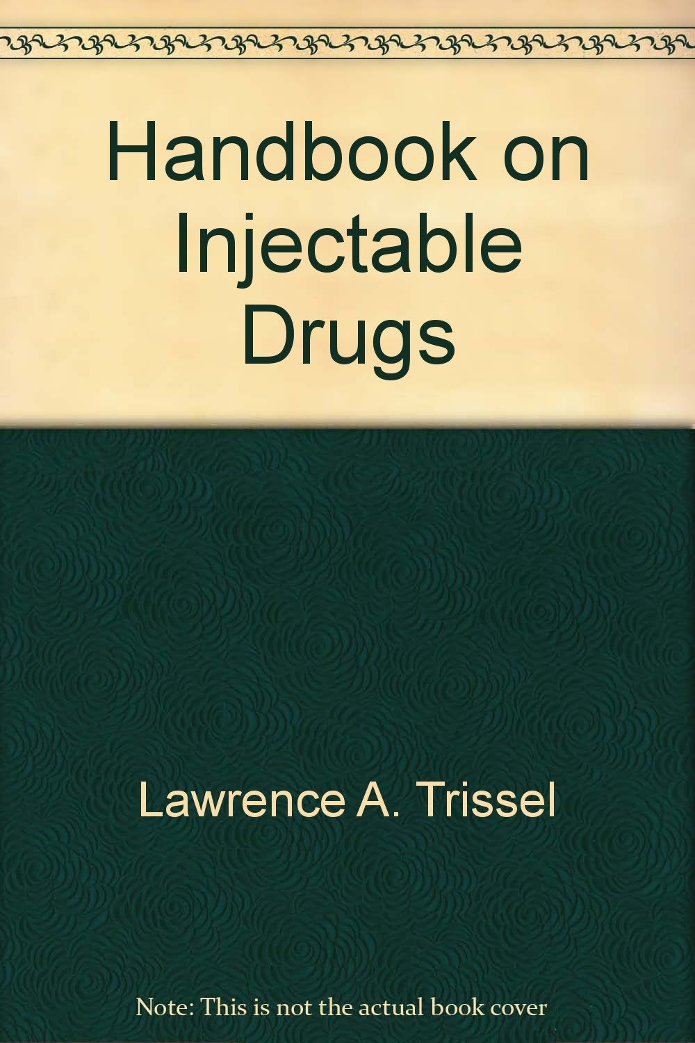 Handbook on Injectable Drugs: Trissel, Lawrence A.: 9780930530624 ...