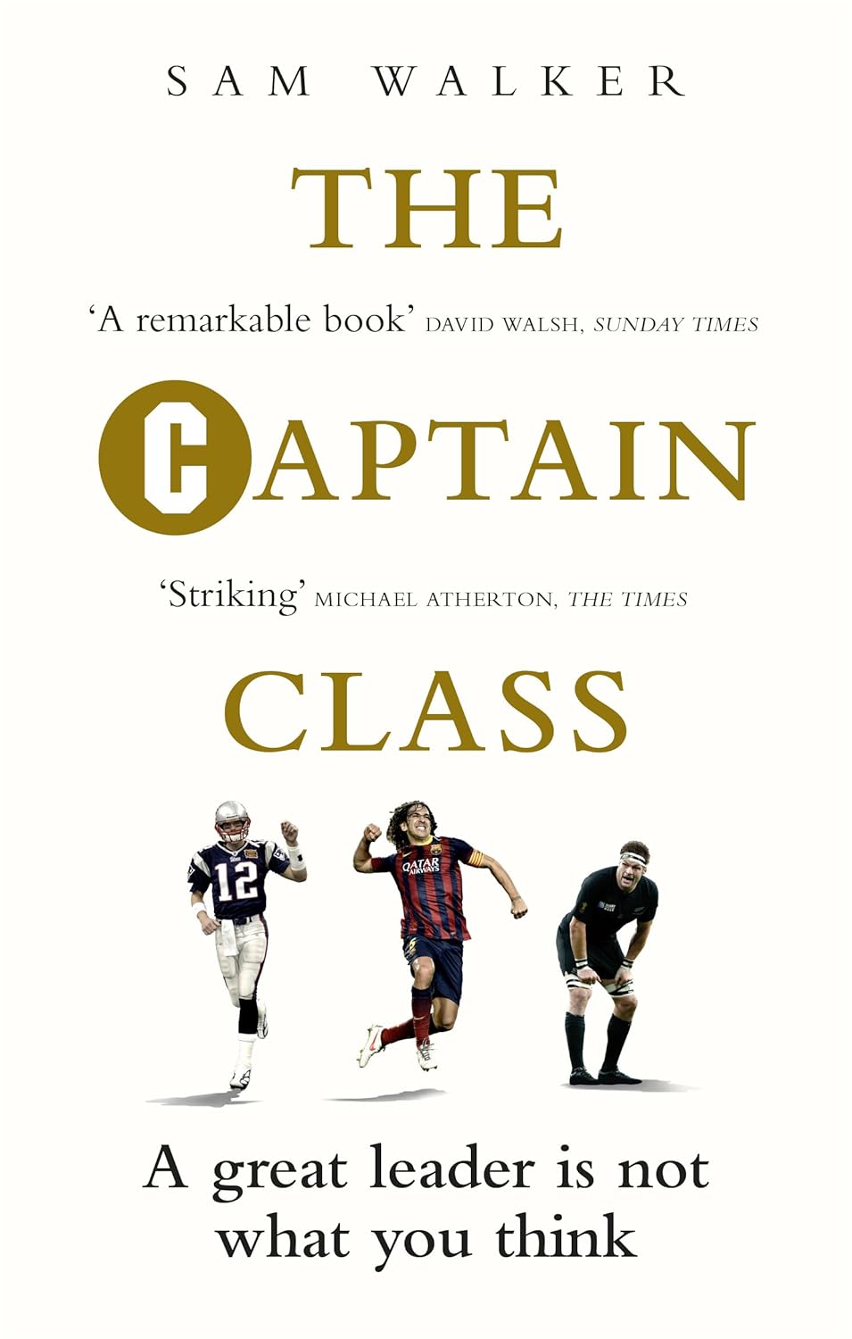 The Captain Class: The Hidden Force Behind the World’s Greatest Teams ...