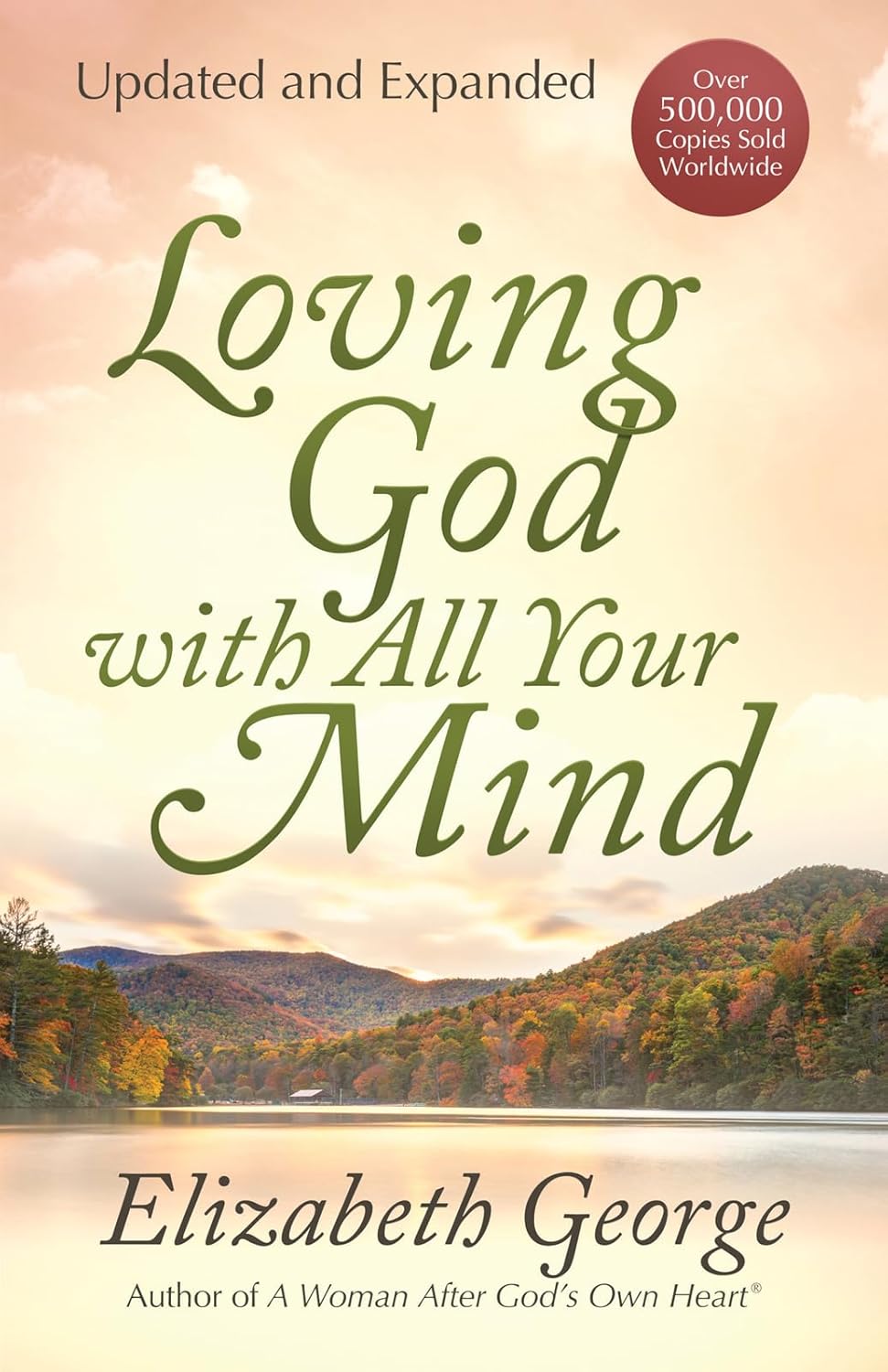 Loving God with All Your Mind: George, Elizabeth: 9780736913829: Amazon ...