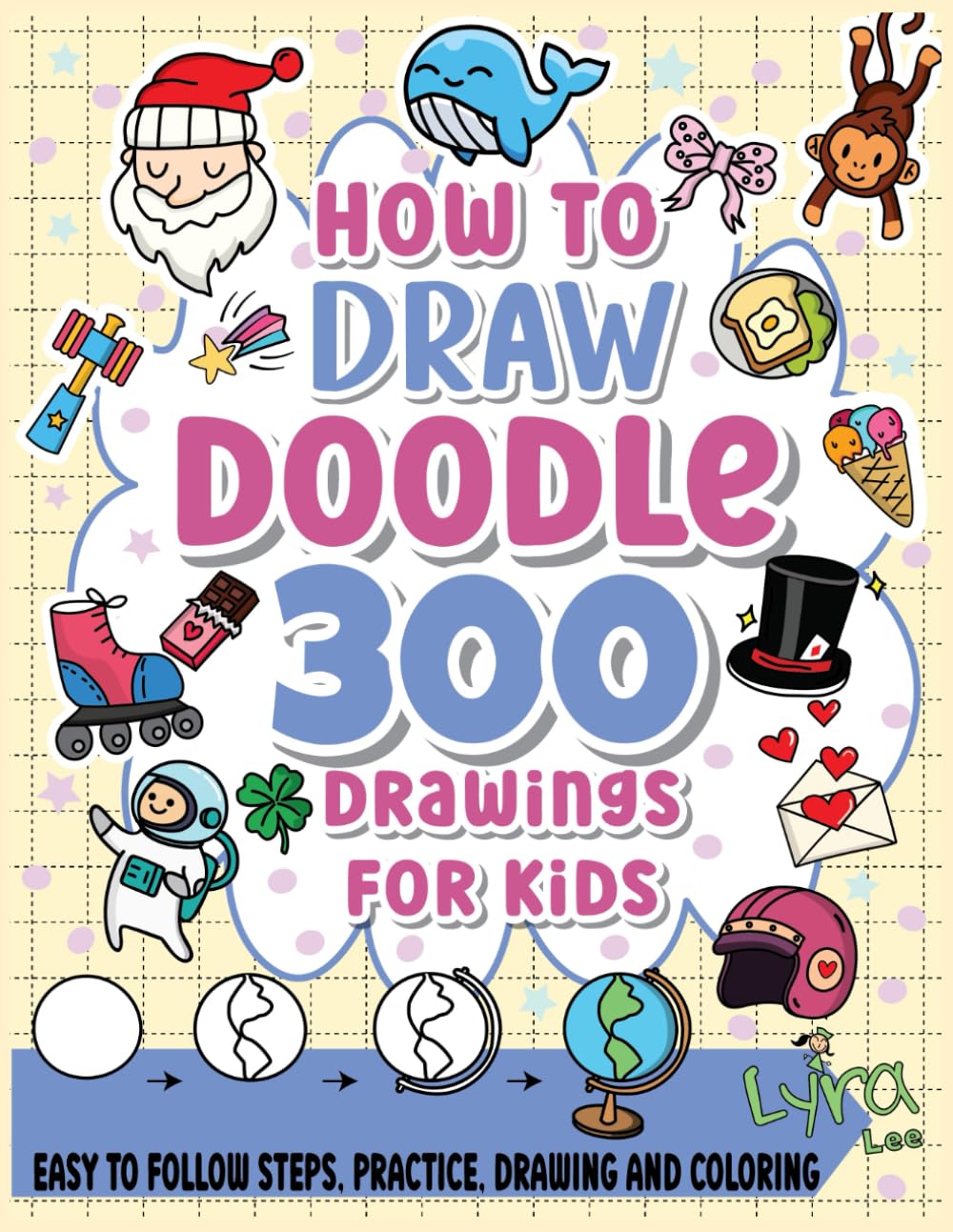 How to Draw Cute Doodle: 300 Drawings for Kids - Learn to Draw ...