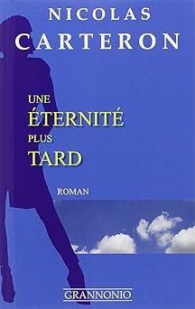 Amazon.fr - Une éternité plus tard - Nicolas Carteron - Livres