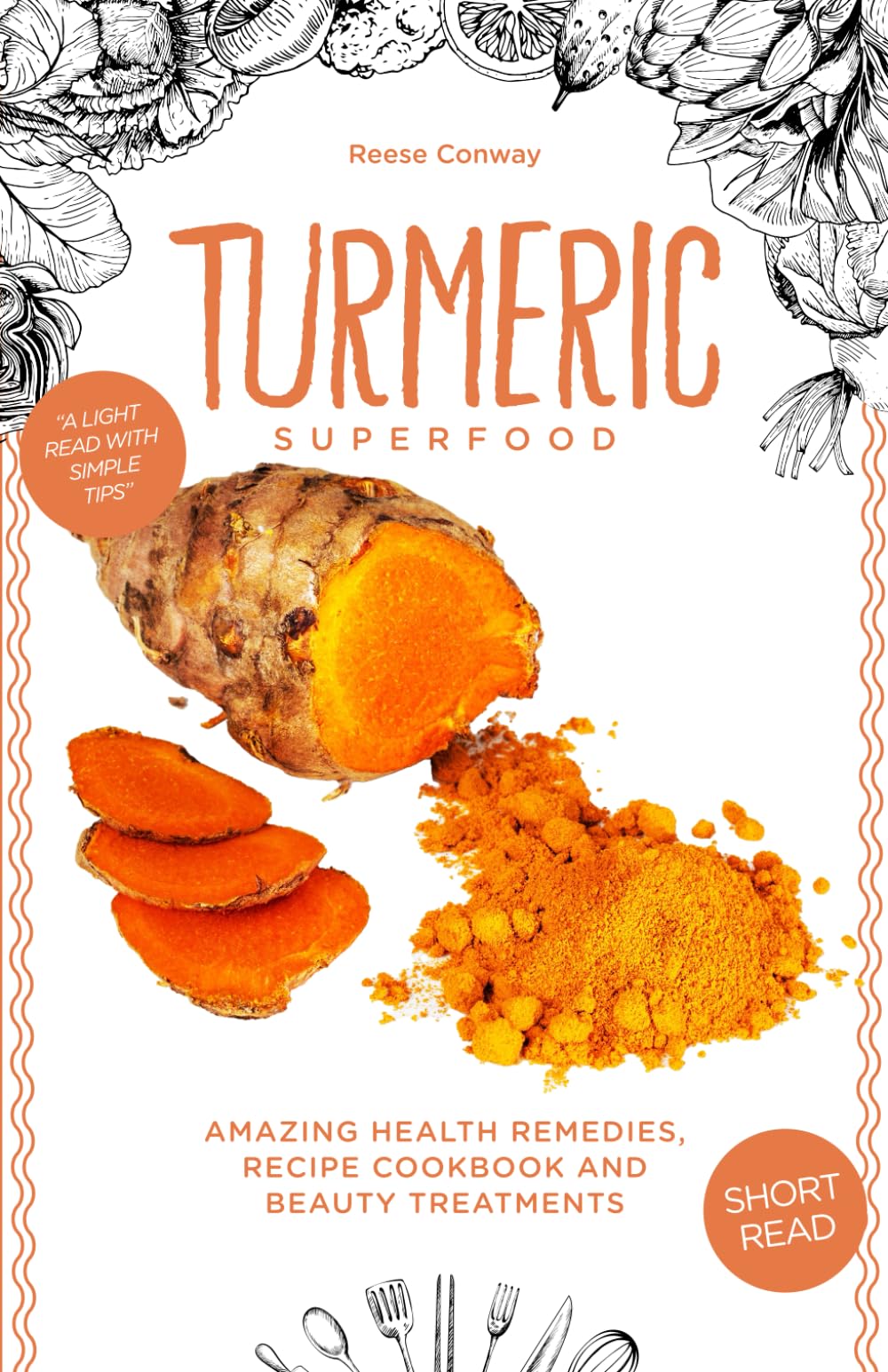 Turmeric Superfood: Amazing Health Remedies, Cookbook Recipes, and ...