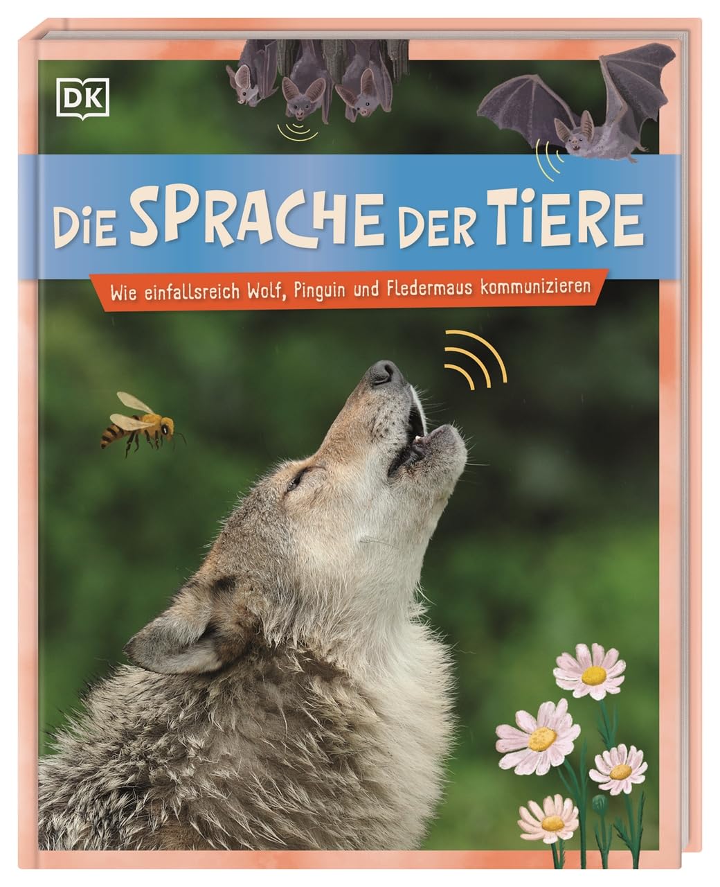 Die Sprache der Tiere: Wie einfallsreich Wolf, Pinguin und Fledermaus ...