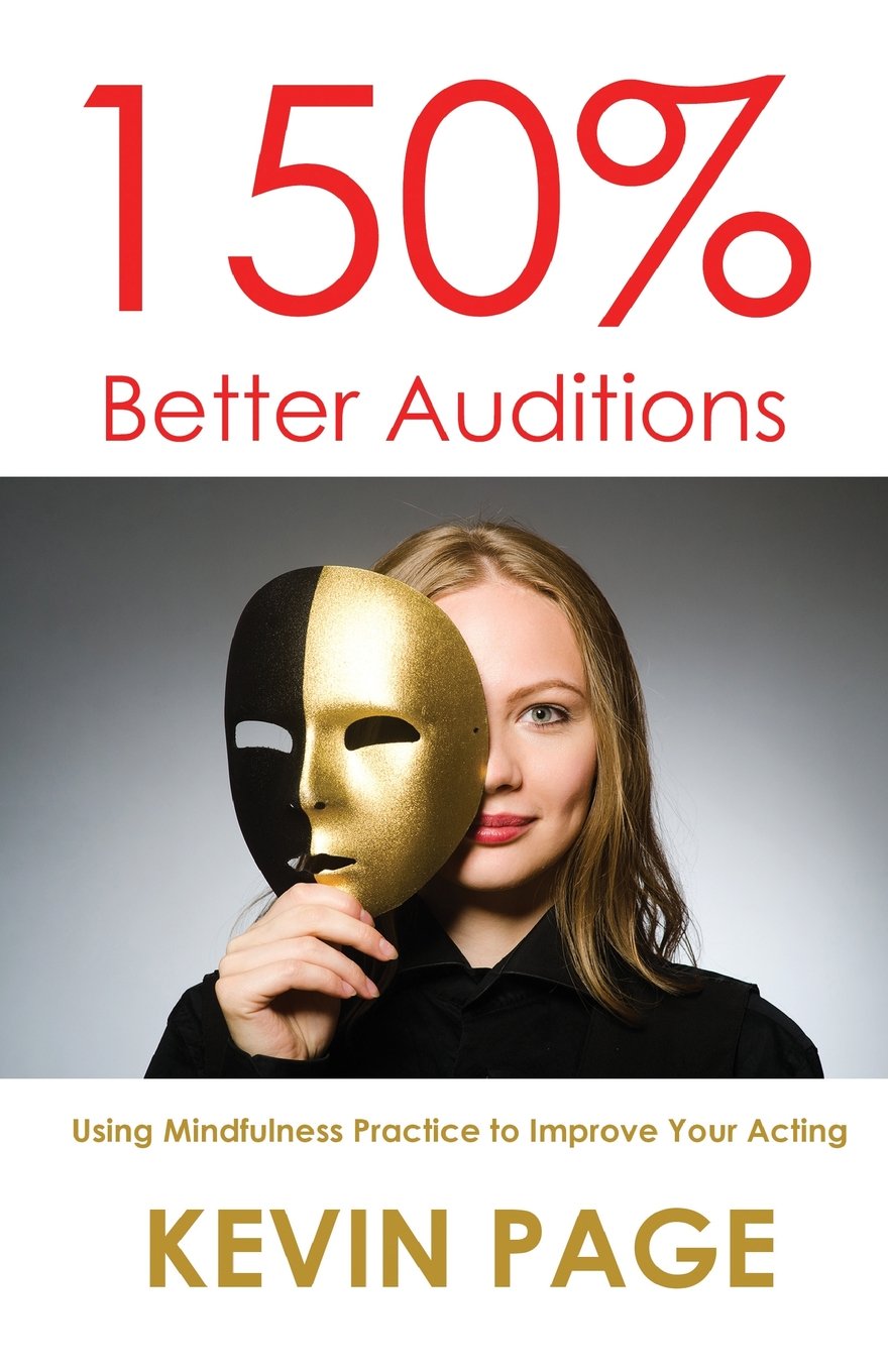 150% Better Auditions: Using Mindfulness Practice to Improve Your ...