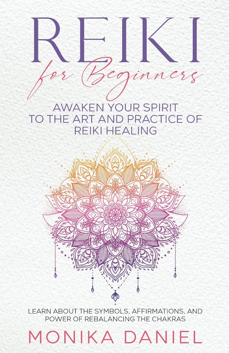 Reiki for Beginners: Awaken Your Spirit to the Art and Practice of ...