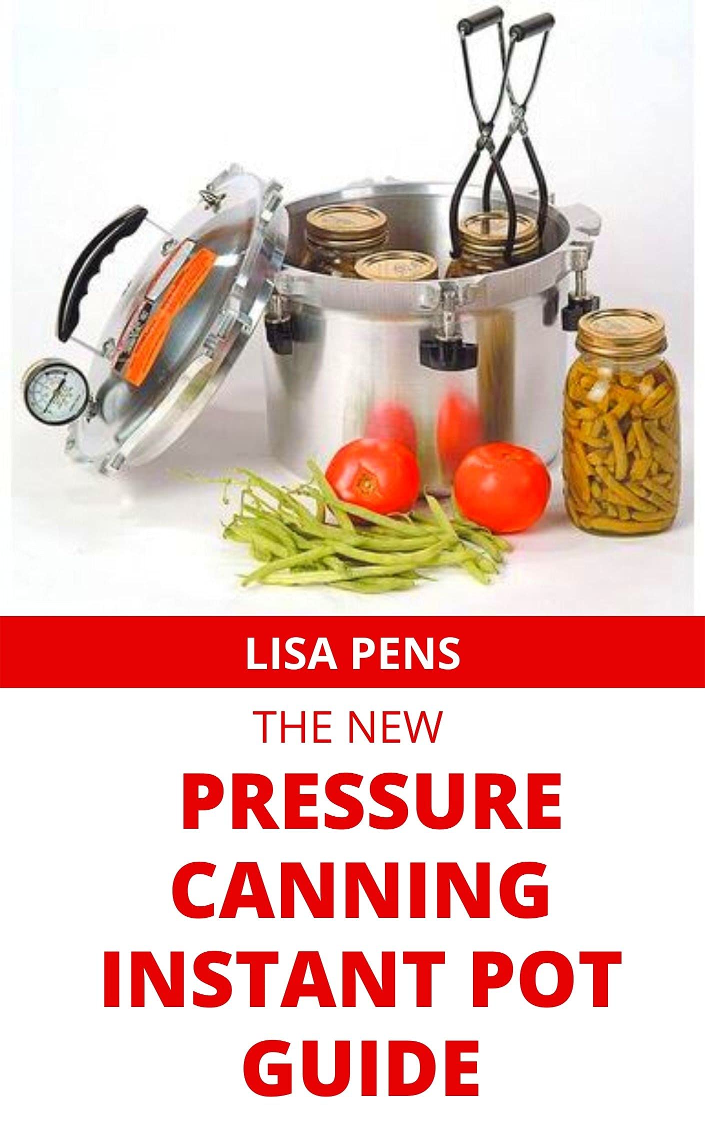 Buy THE NEW PRESSURE CANNING INSTANT POT GUIDE: All New Pressure ...