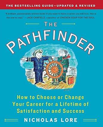 The Pathfinder: How to Choose or Change Your Career for a Lifetime of ...