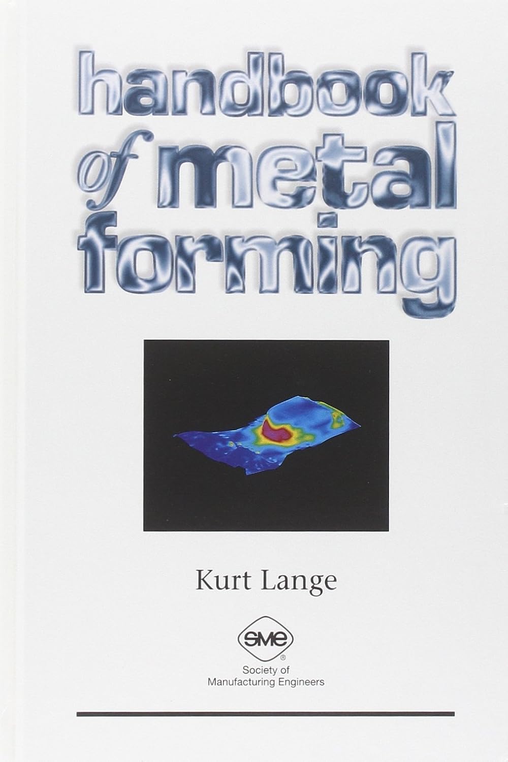 Handbook of metal forming: Kurt Lange: 9780872634572: Amazon.com: Books