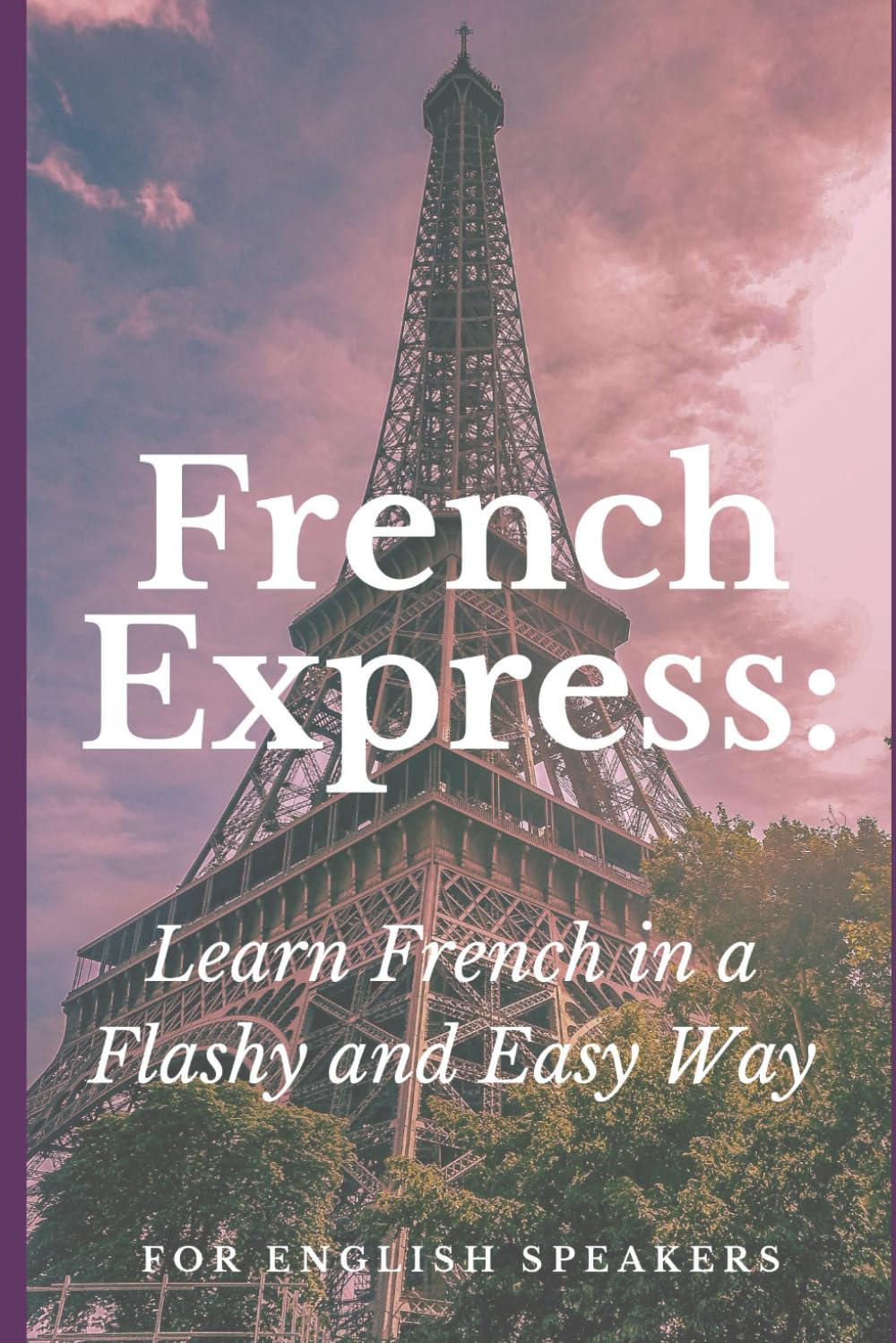 French Express: Learn French in a Flashy and Easy Way for English ...