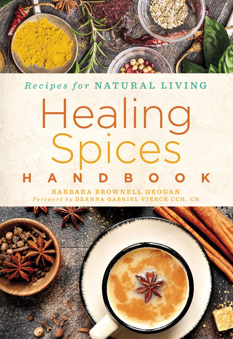 Healing Spices Handbook (Volume 6) (Recipes for Natural Living): Grogan ...