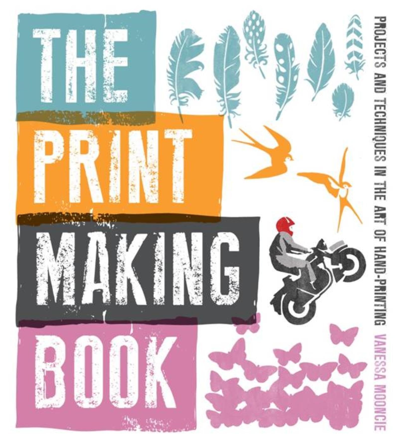 The Print Making Book: Projects and Techniques in the Art of Hand ...