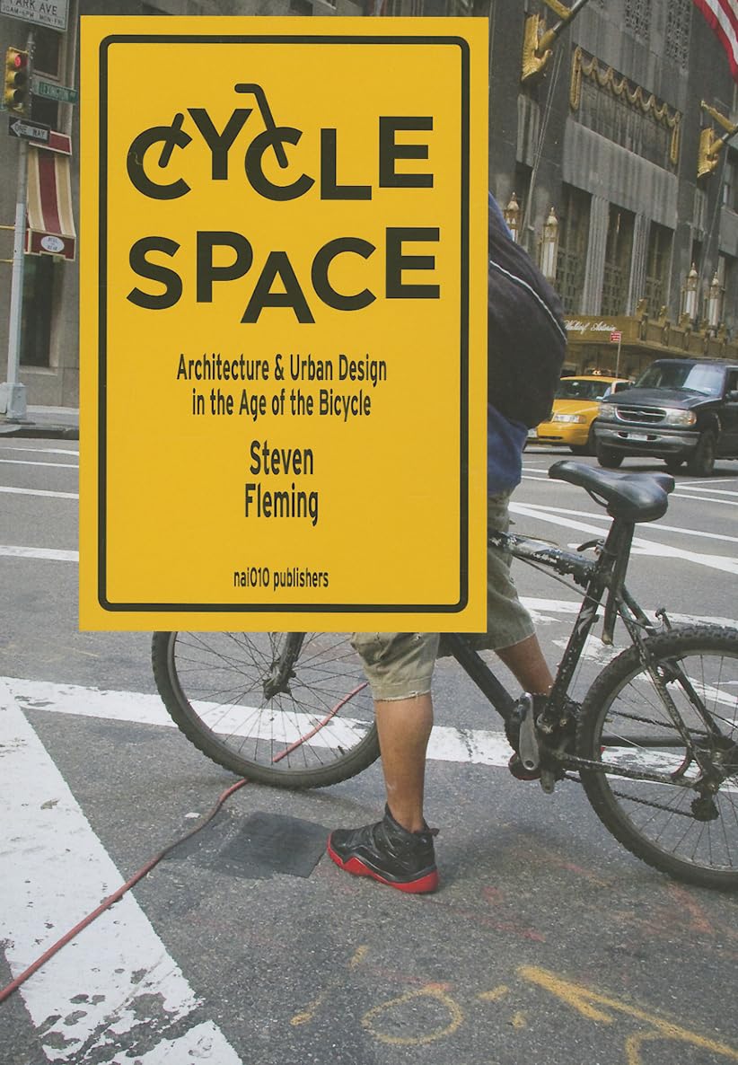Cycle Space: Architecture and Urban Design in the Age of the Bicycle ...