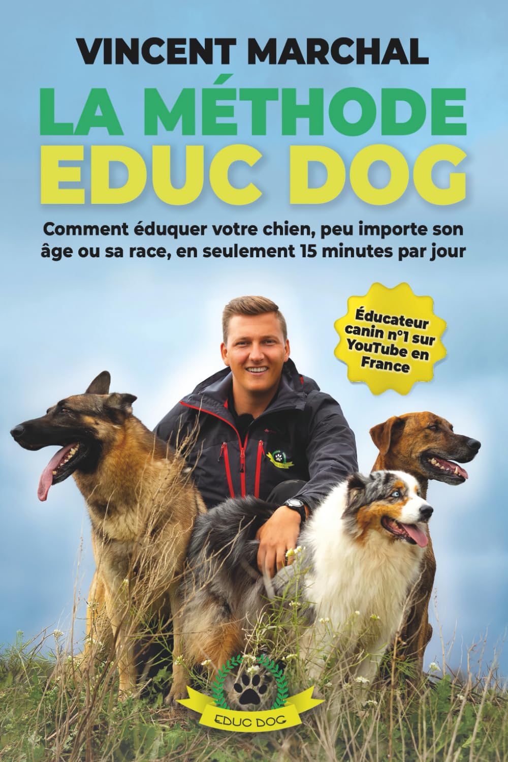 La Méthode EDUC DOG: Comment éduquer votre chien