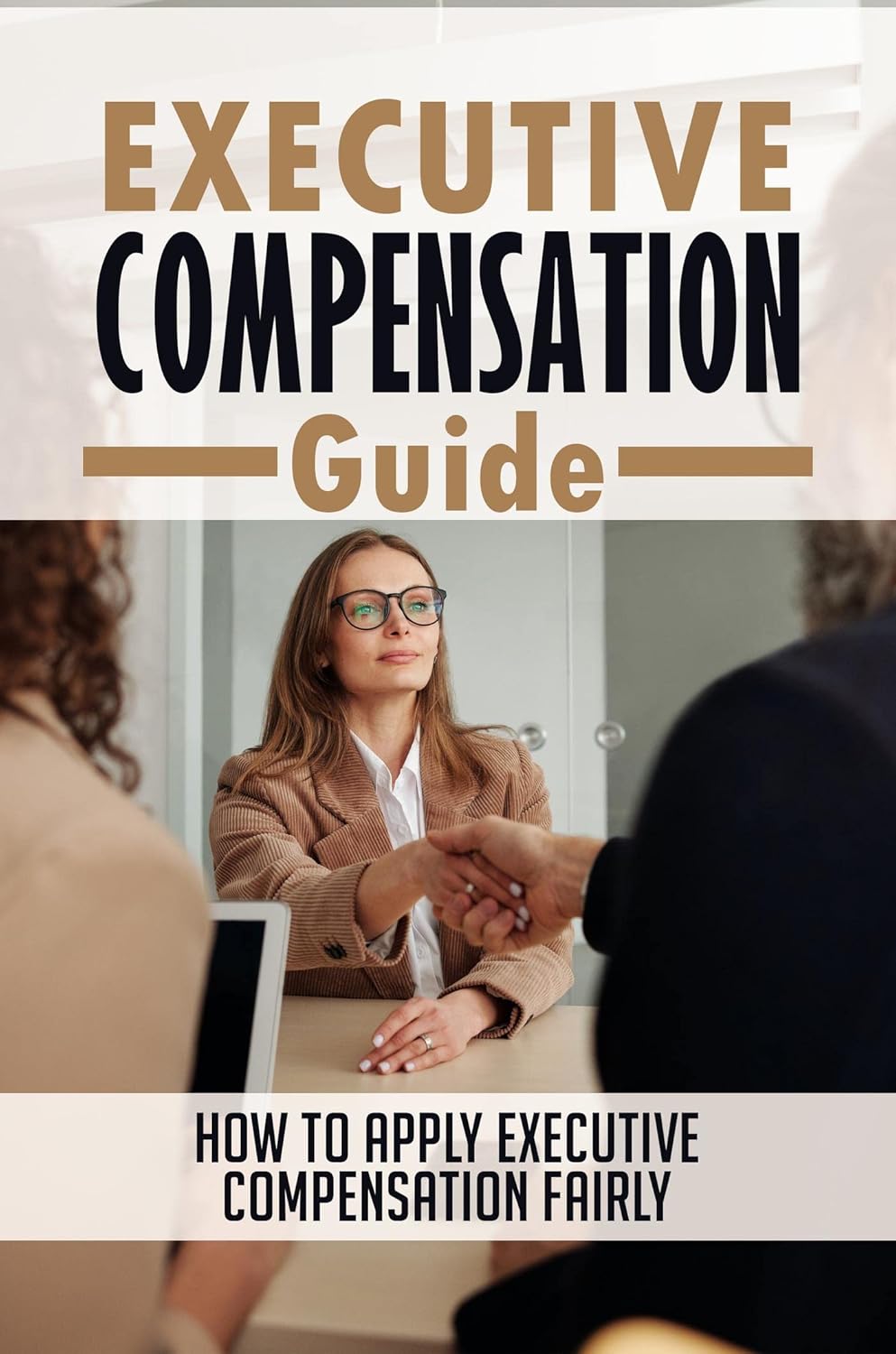 Amazon.com: Executive Compensation Guide: How To Apply Executive Compensation Fairly eBook ...