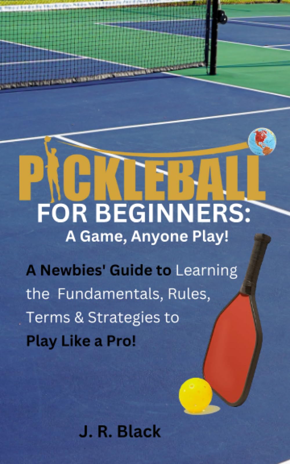 Pickleball for Beginners: A Game Anyone Can Play?: For Newbies, Learn ...