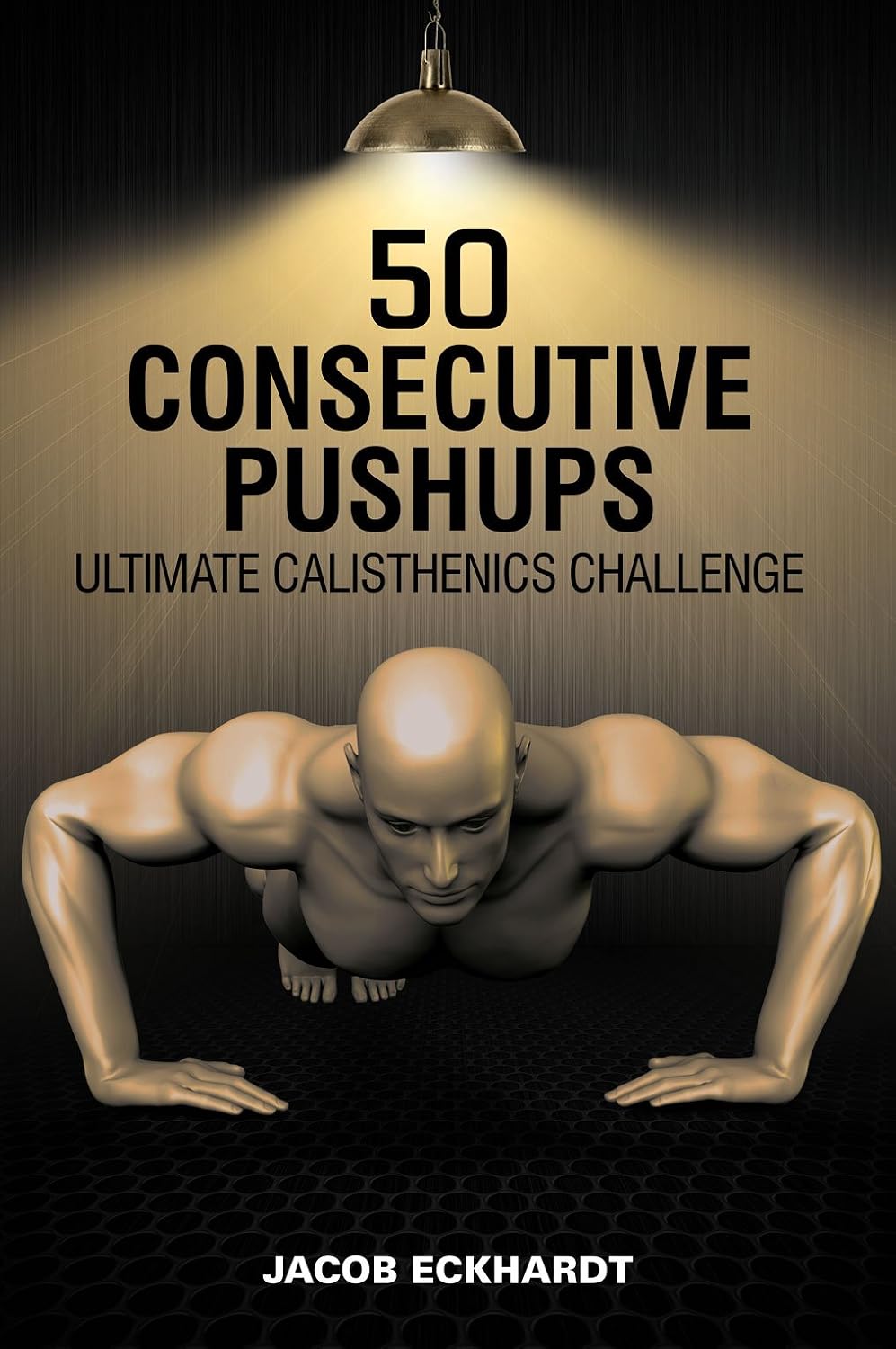 Amazon.com: 50 Consecutive Pushups: Ultimate Calisthenics Challenge ...
