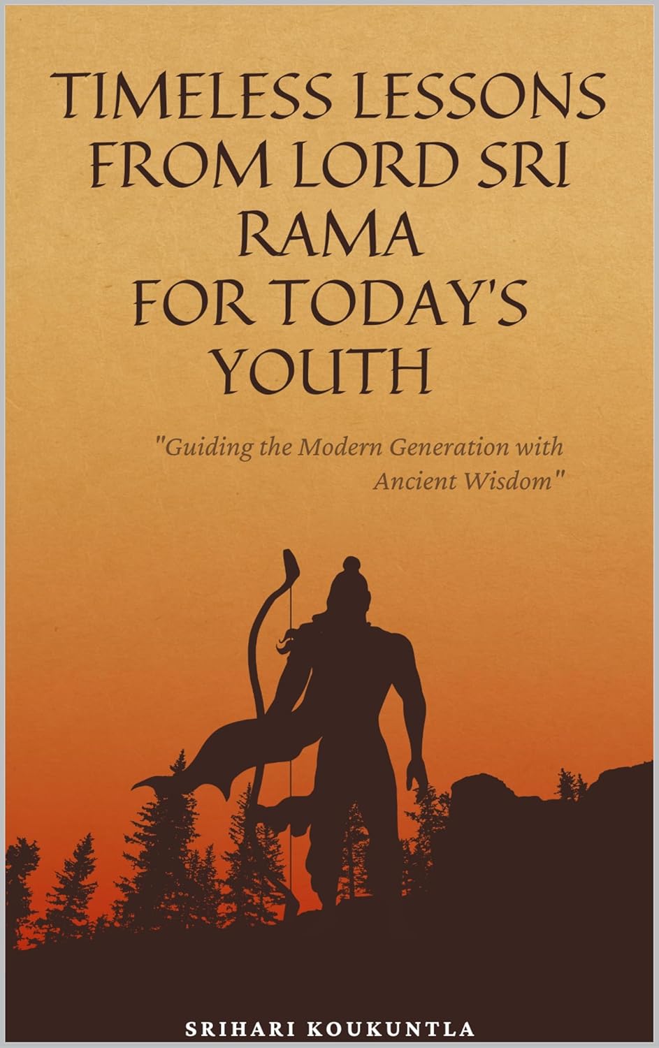 Timeless Lessons from Lord Sri Rama for Today's Youth : Guiding the ...