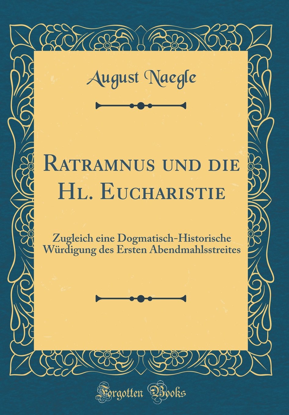 Amazon.com: Ratramnus und die Hl. Eucharistie: Zugleich eine Dogmatisch ...