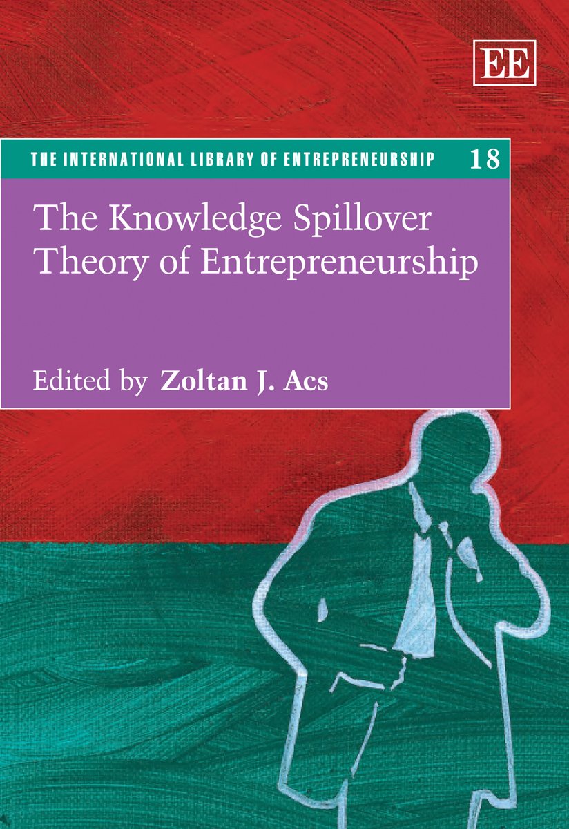 The Knowledge Spillover Theory of Entrepreneurship (The International ...