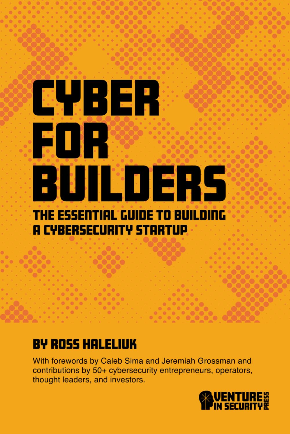 Cyber for Builders: The Essential Guide to Building a Cybersecurity ...