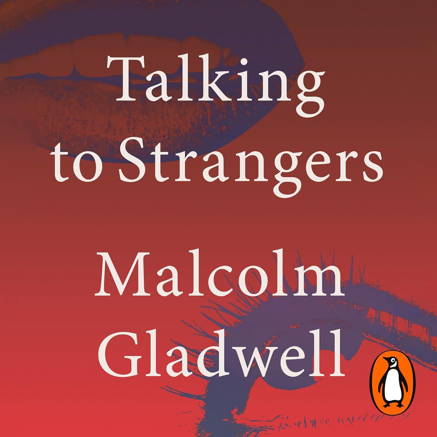 Talking to Strangers: What We Should Know about the People We Don't ...