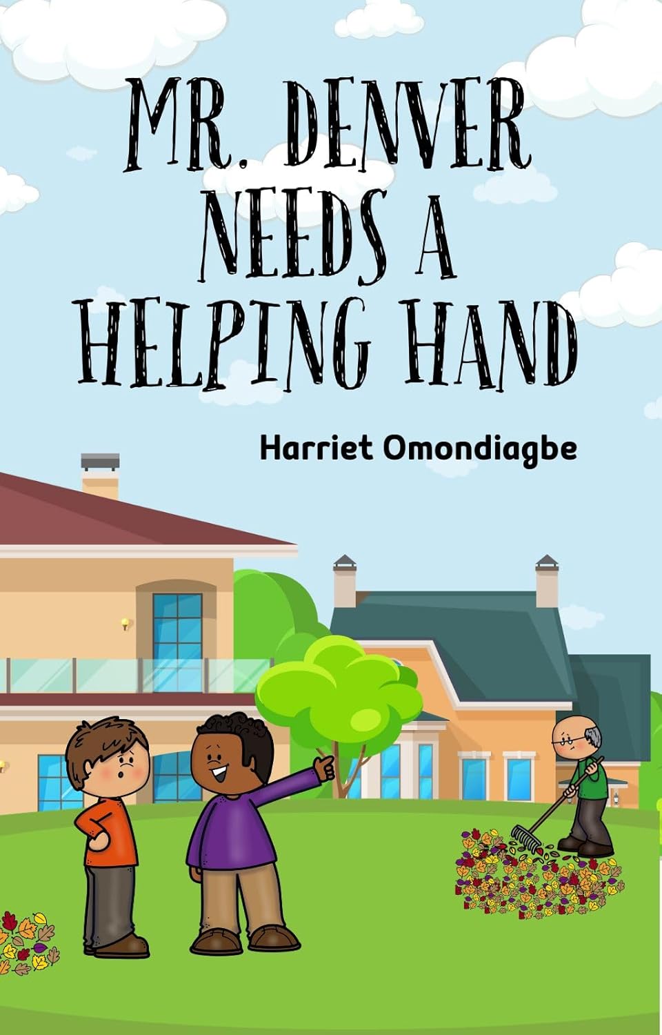 Mr Denver needs a helping hand - Kindle edition by Omondiagbe, Harriet, Omondiagbe, Theophilus ...
