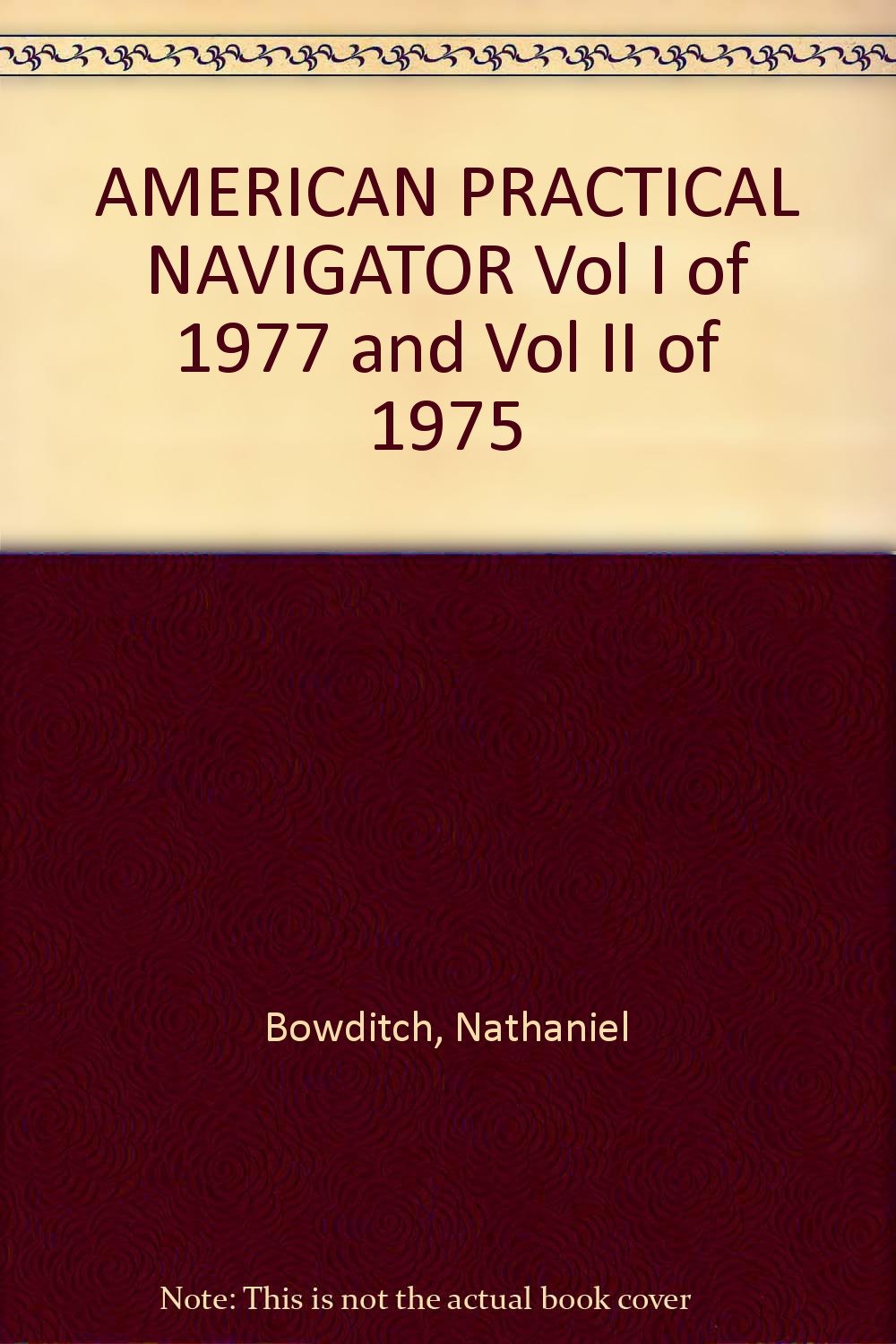 AMERICAN PRACTICAL NAVIGATOR Vol I of 1977 and Vol II of 1975 ...
