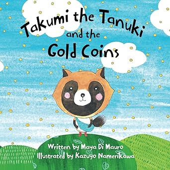 Takumi the Tanuki and the Gold Coins : Di Mauro, Maya, Namerikawa ...