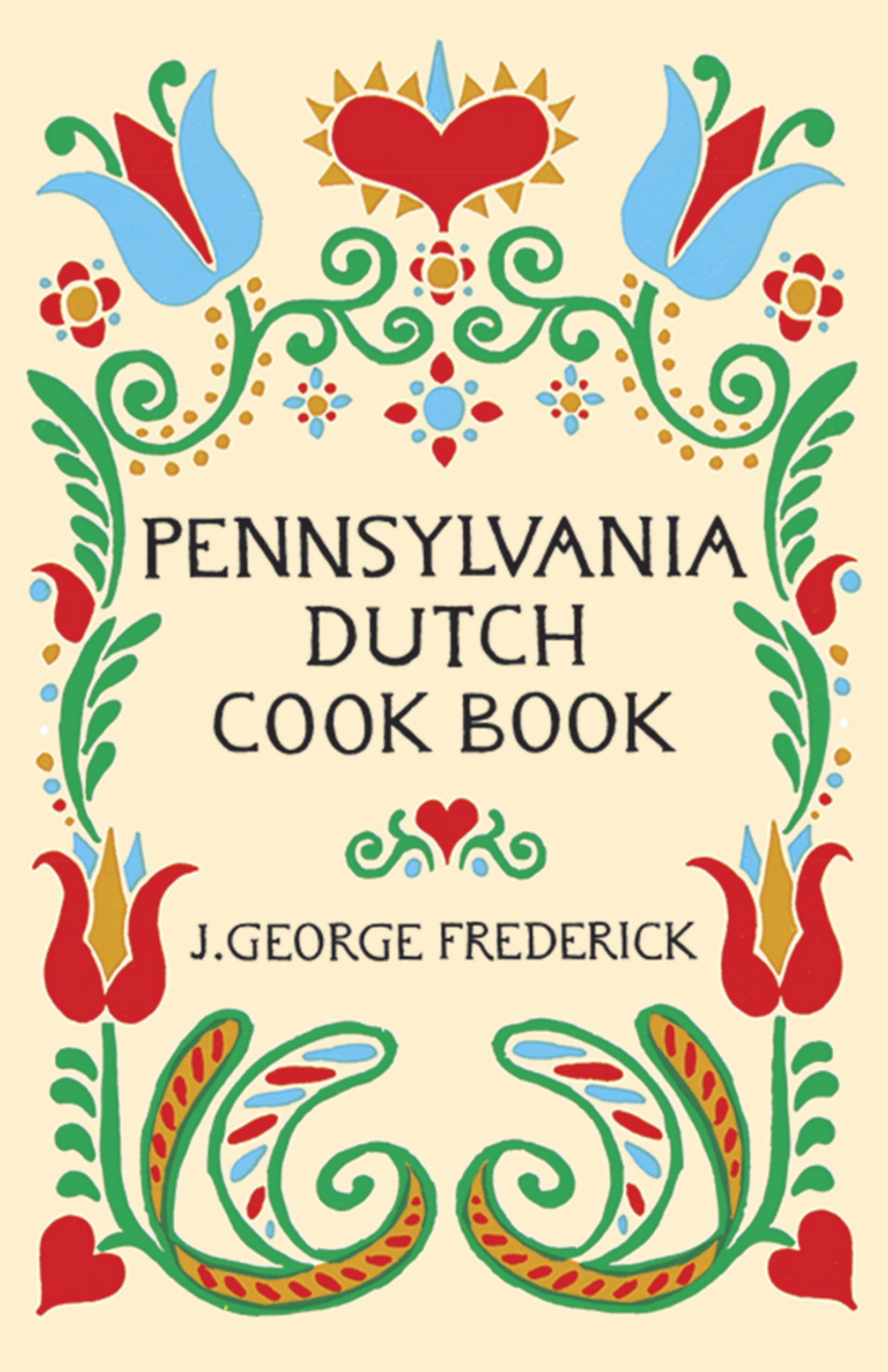Pennsylvania Dutch Cook Book: Frederick, J. George: 9780486226767 ...