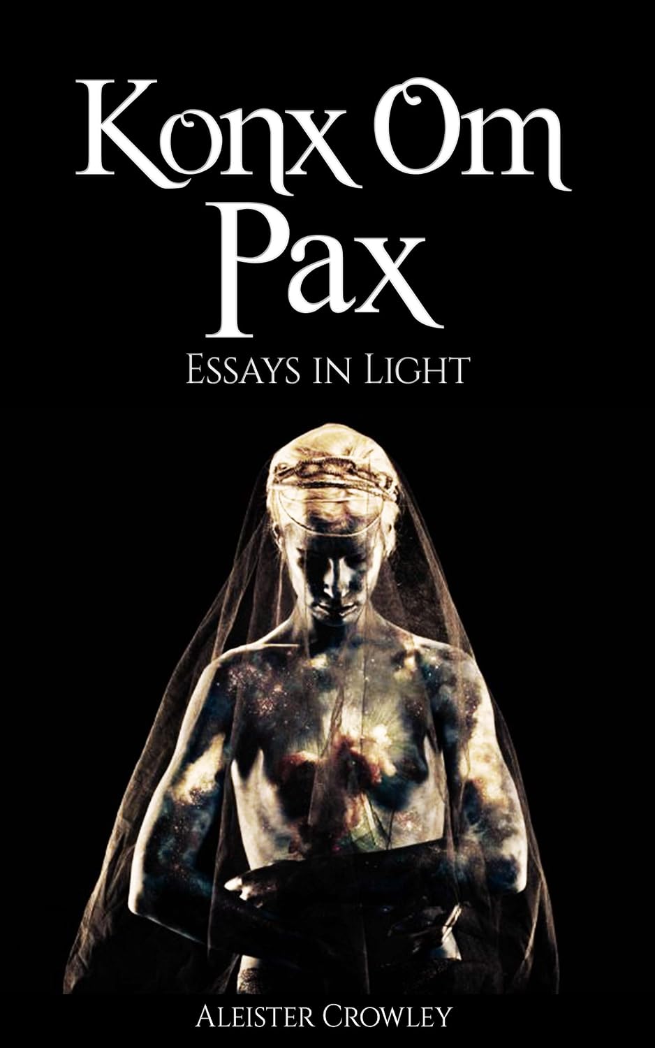 Konx Om Pax (Illustrated): Essays in Light - Kindle edition by Crowley ...