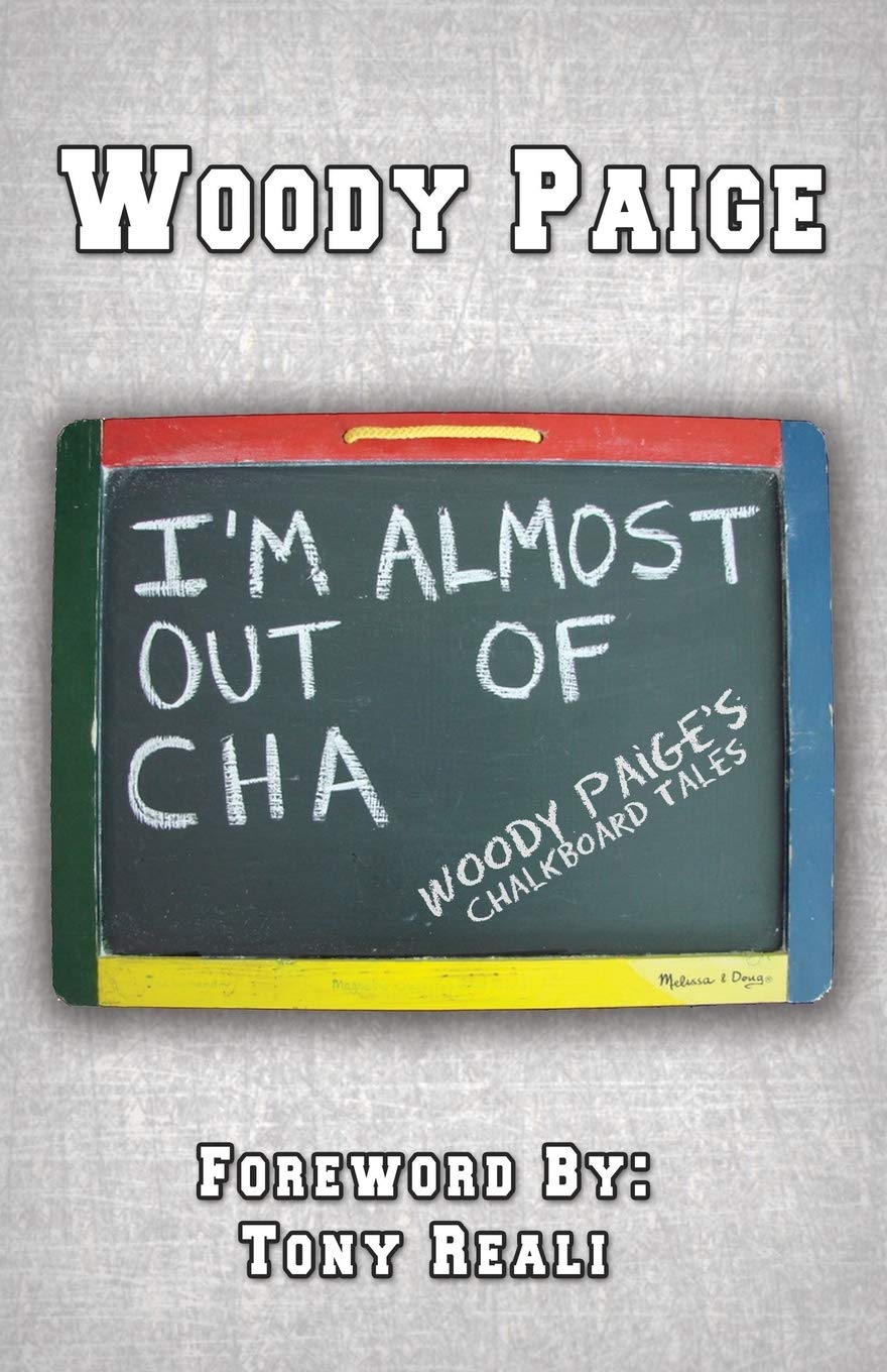 I'm Almost Out of Cha: Woody Paige's Chalkboard Tales: Paige, Woody ...