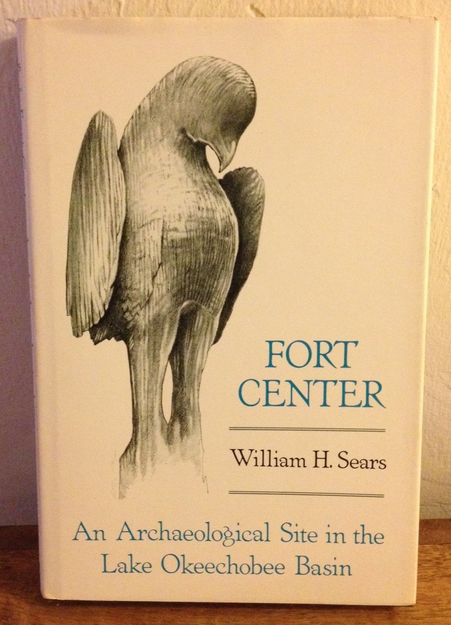 Fort Center: An archaeological site in the Lake Okeechobee Basin ...