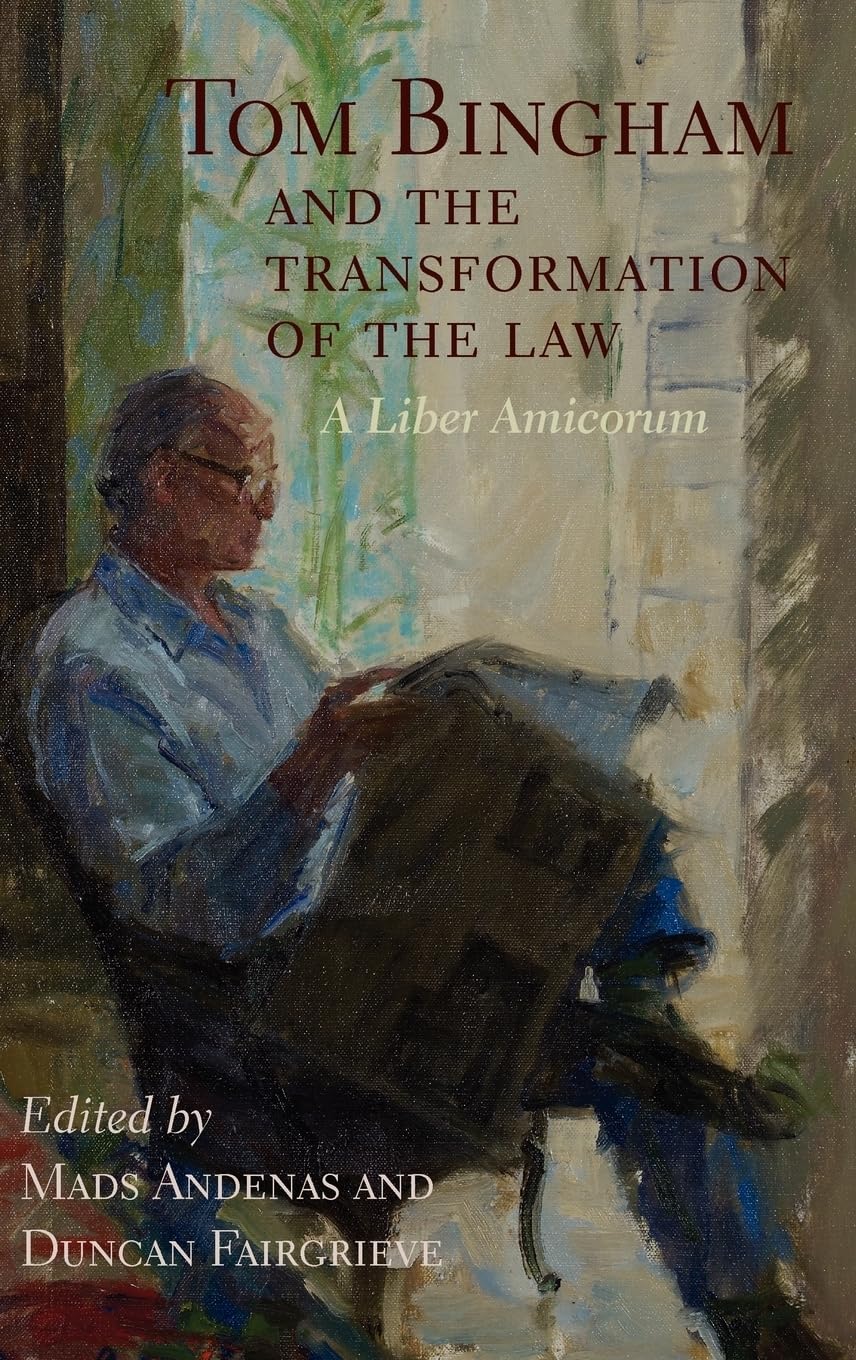 Tom Bingham and the Transformation of the Law: A Liber Amicorum ...