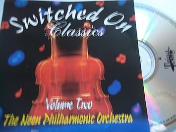 THE NEON PHILHARMONIC ORCHESTRA Switched On Classics CD - Amazon.com Music
