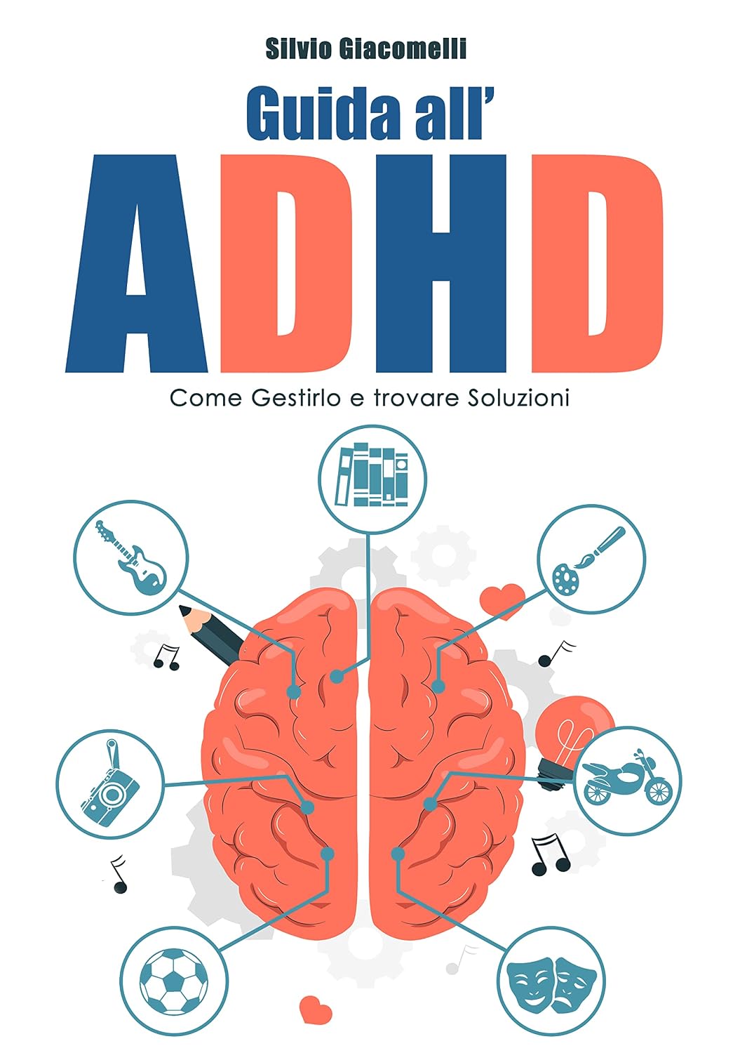 Guida all'ADHD: Come Gestirlo e trovare Soluzioni (Italian Edition ...