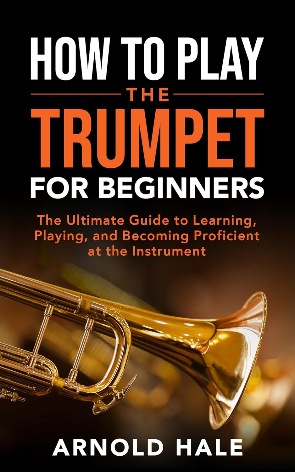 Amazon.com: How to Play the Trumpet for Beginners: The Ultimate Guide ...