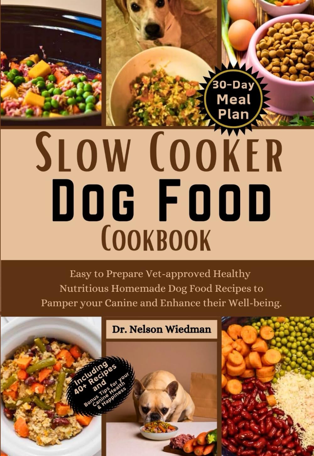 Slow Cooker Dog Food Cookbook: Easy to Prepare Vet-approved Healthy ...