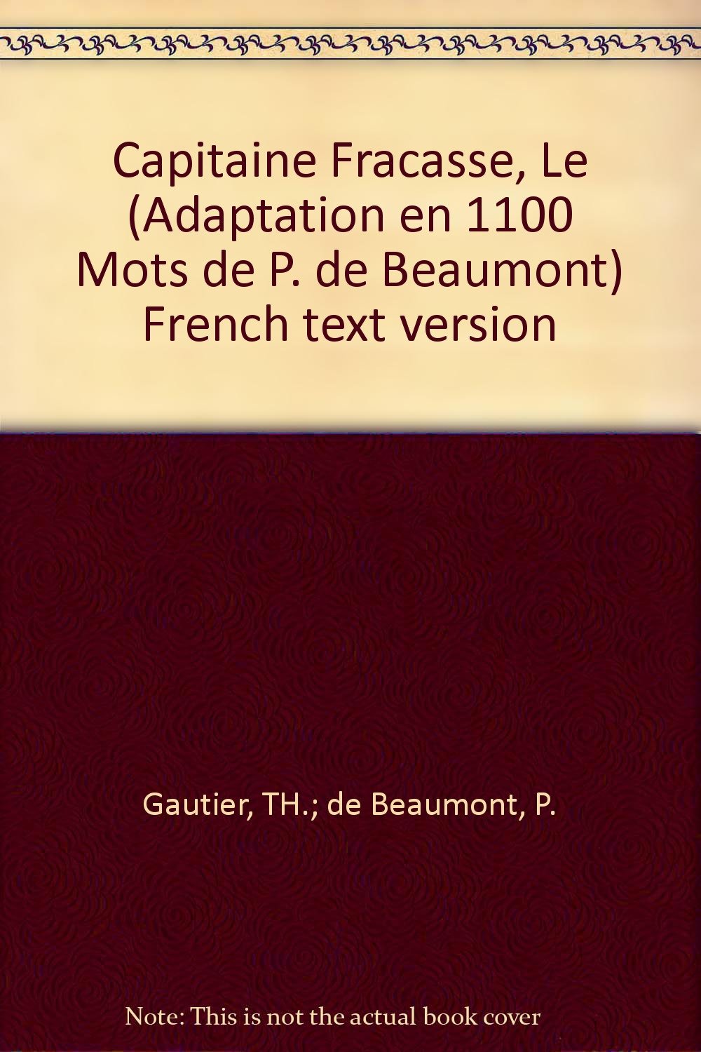 Capitaine Fracasse, Le (Adaptation en 1100 Mots de P. de Beaumont ...