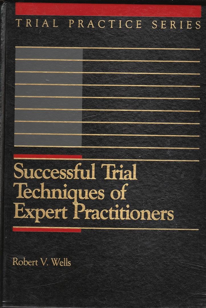 Successful Trial Techniques of Expert Practitioners (Trial Practice ...