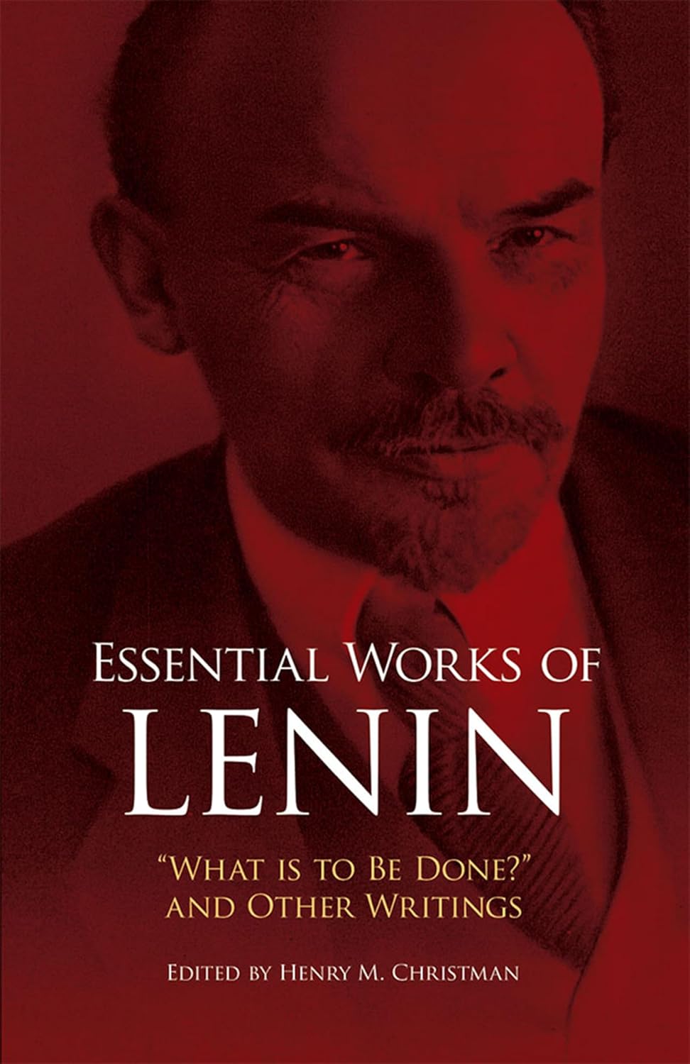 Essential Works of Lenin: "What Is to Be Done?" and Other Writings ...