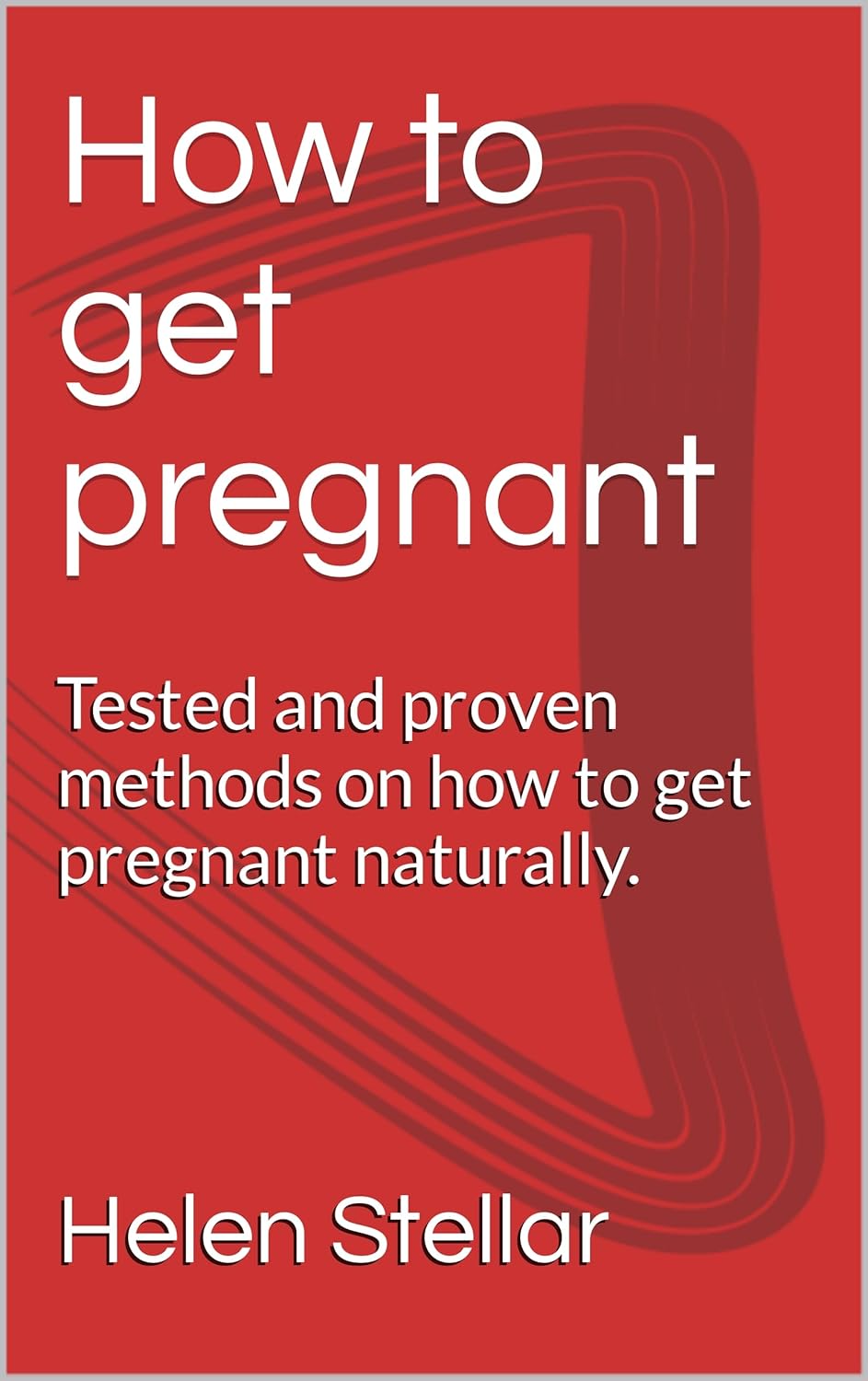 Amazon.com: How to get pregnant: Tested and proven methods on how to ...